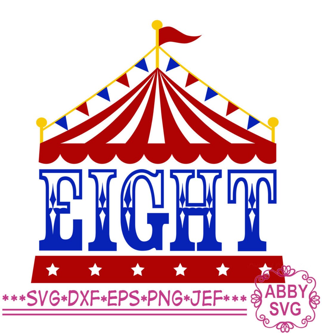 Circus Birthday Svg,circus Tent Svg,eighth Birthday Svg,birthday Girl ...