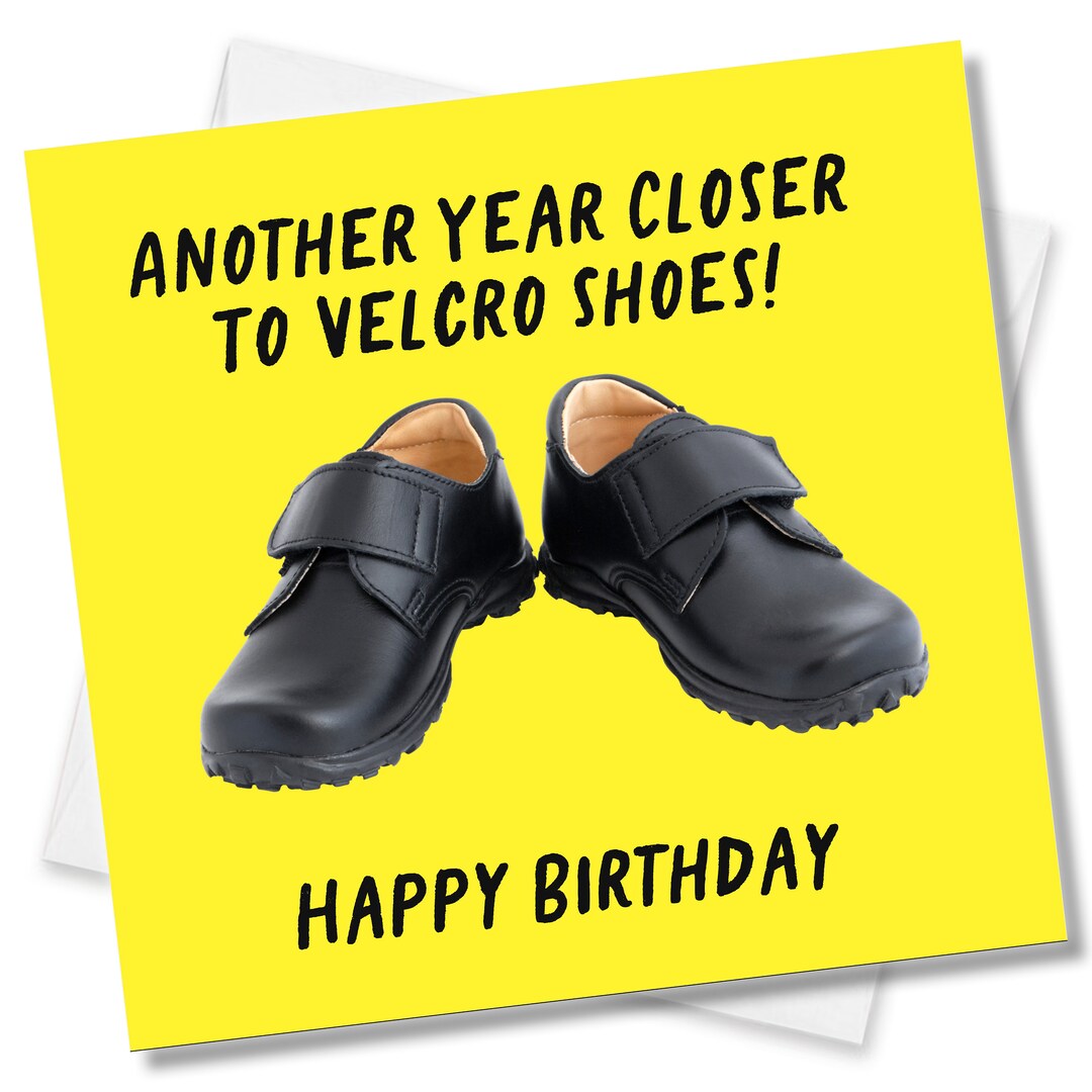 Funny Birthday Cards for Men another Year Closer to Velcro Shoes Happy ...