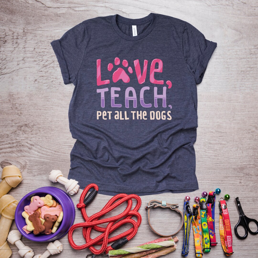 Love, Teach, Pet All the Dogs - Dog Lover Teacher Short-sleeve Unisex T ...