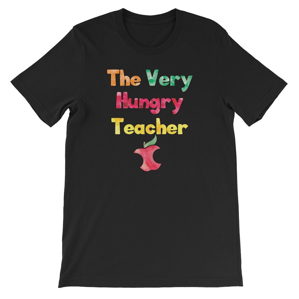Funny Teacher Graphic Tshirt - the Very Hungry Teacher Caterpillar Parody - Sarcastic Unisex T ...