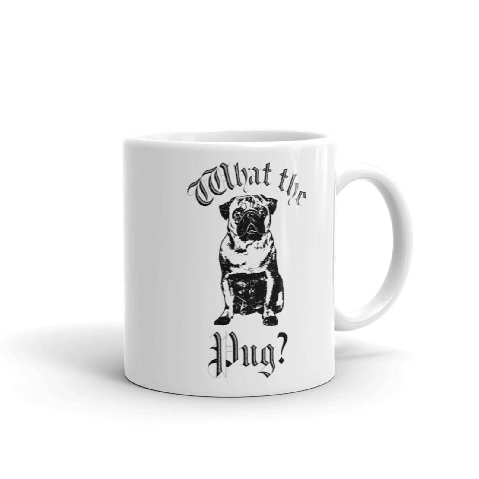 Funny Pug Mug What the PUG Coffee Mug Dog Lover Gift - Etsy