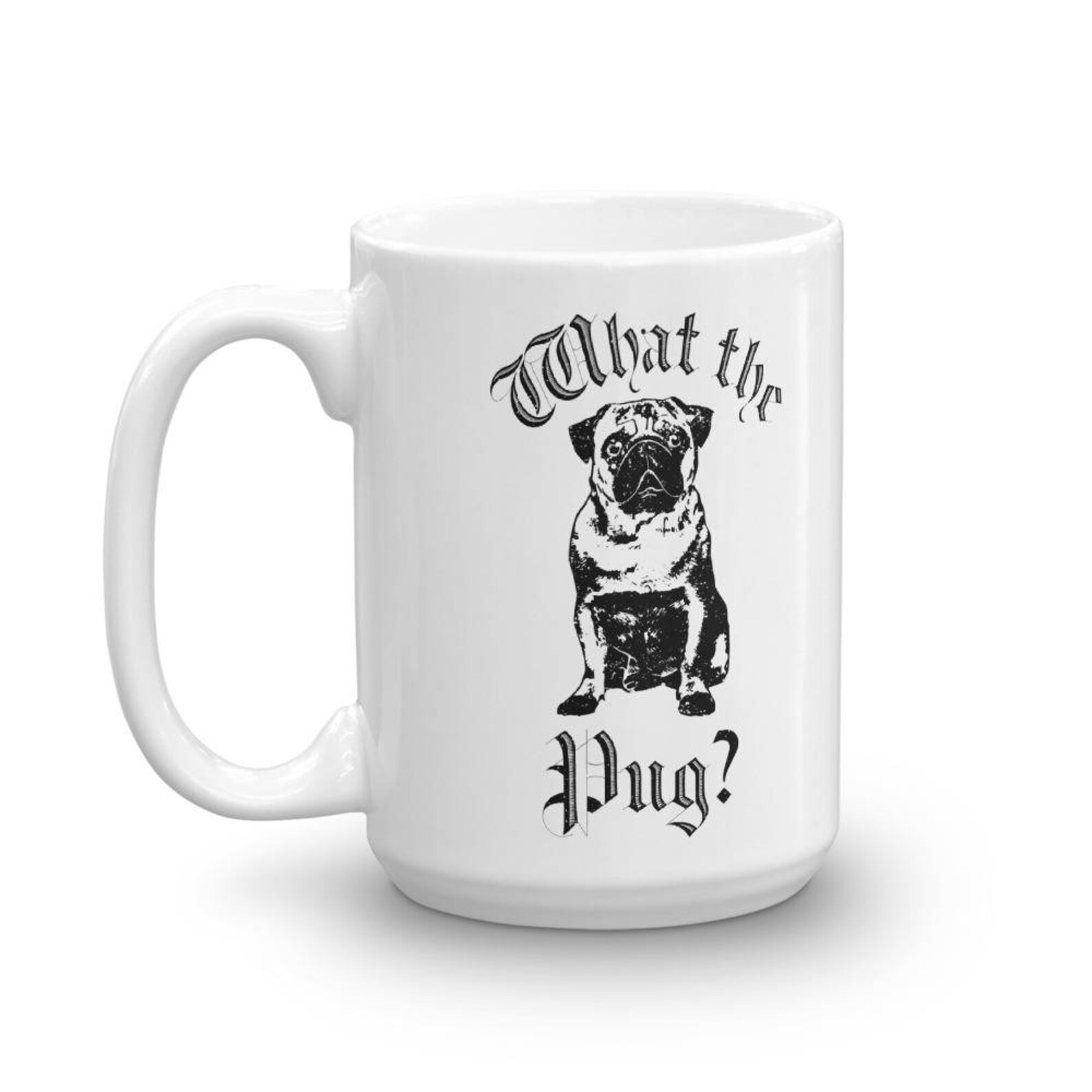 Funny Pug Mug What the PUG Coffee Mug Dog Lover Gift - Etsy