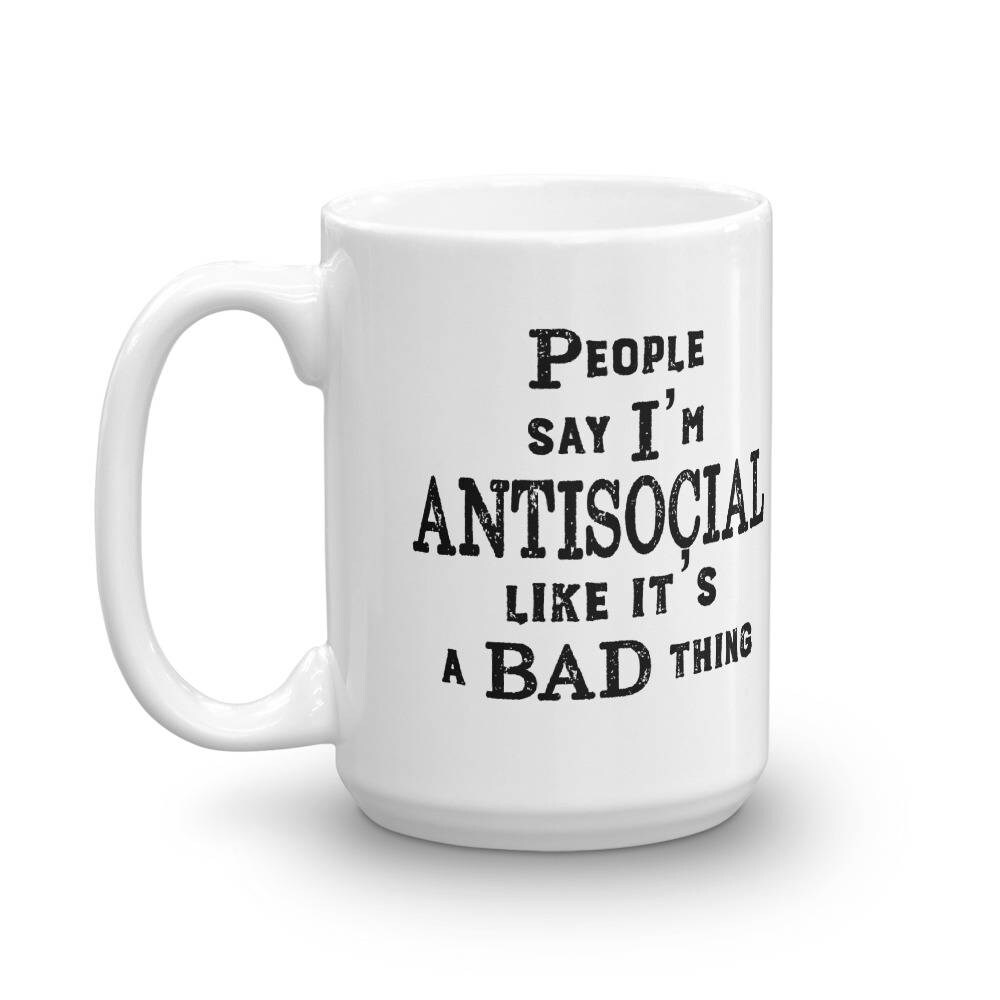 Funny People Say I'm Antisocial Like it's a bad thing | Etsy