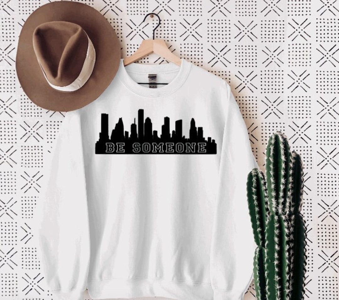 Unisex Be Someone Houston Sweatshirt // Be Someone Sign - Etsy