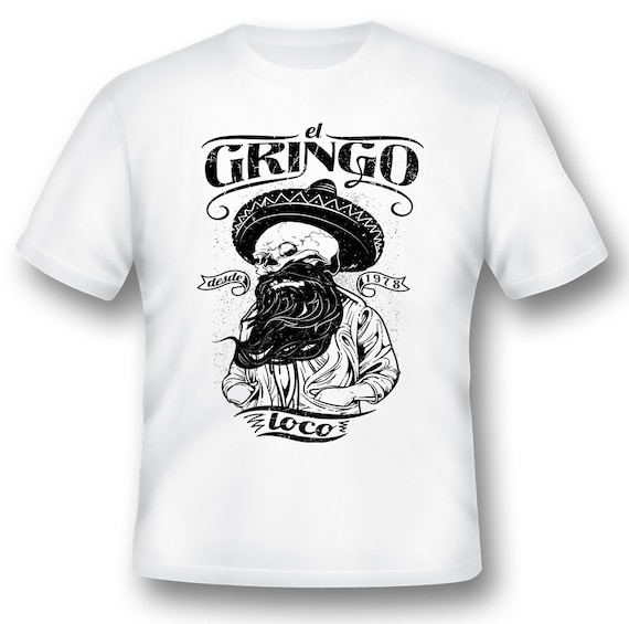 El Gringo Loco Black or White Tee Shirt | Etsy