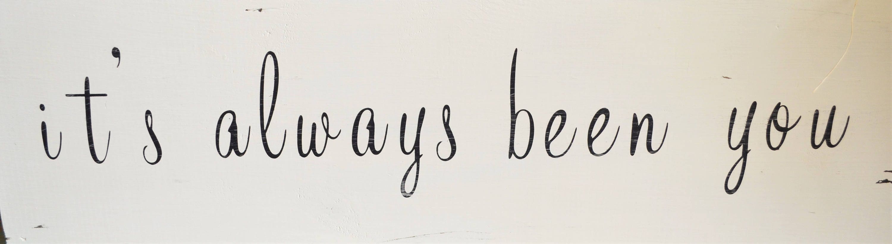 It's Always Been You Sign, Farmhouse Decor, Farmhouse Sign, Home Sign ...