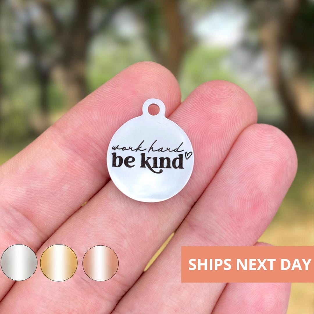Work Hard Be Kind Charms Custom Engraved Charms Personalized Stainless ...