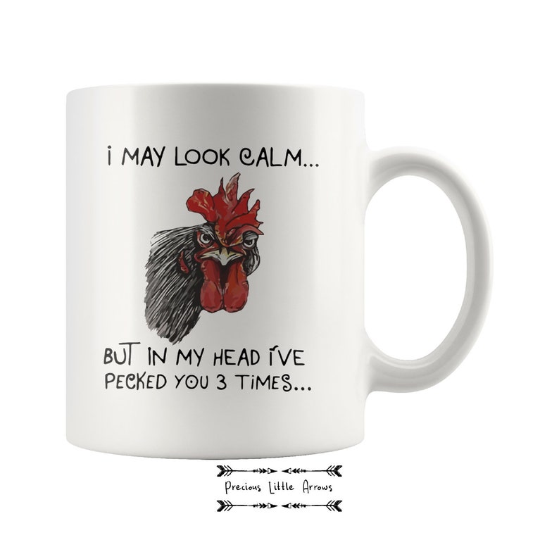 Funny Chicken Mug / I May Look Calm but in My Head I've Pecked You ...