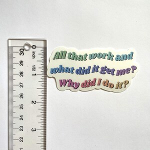 All That Work and What Did It Get Me Sticker: Free Shipping - Etsy