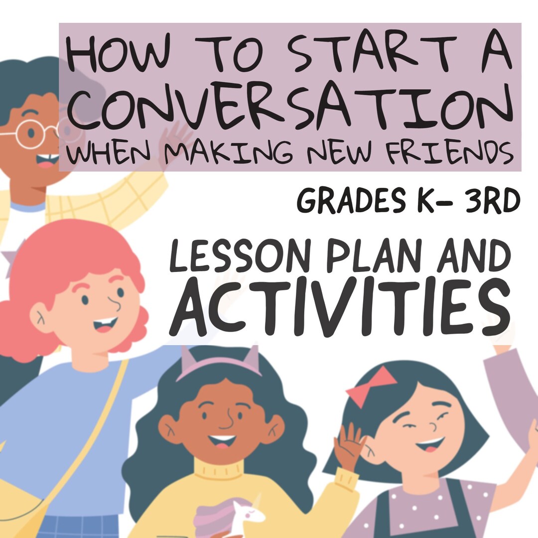 How to Start a Conversation When Making New Friends - LESSON PLAN ...