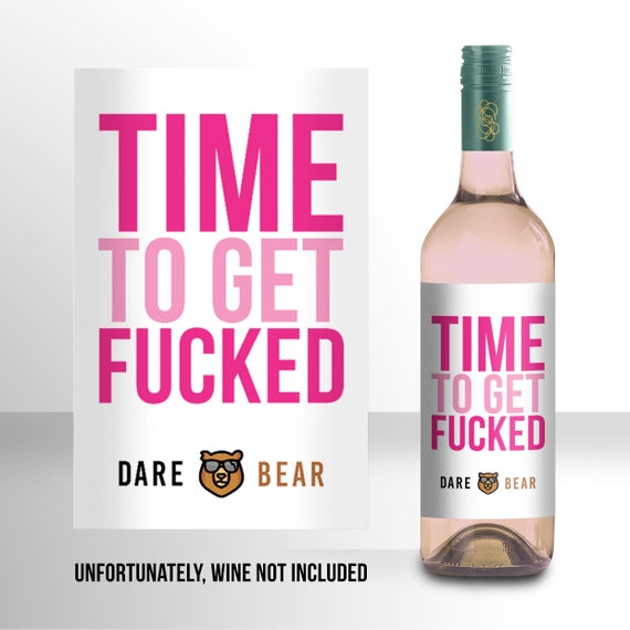 Time To Get Fucked Funny Rude Wine Label Dare Bear Unique Etsy