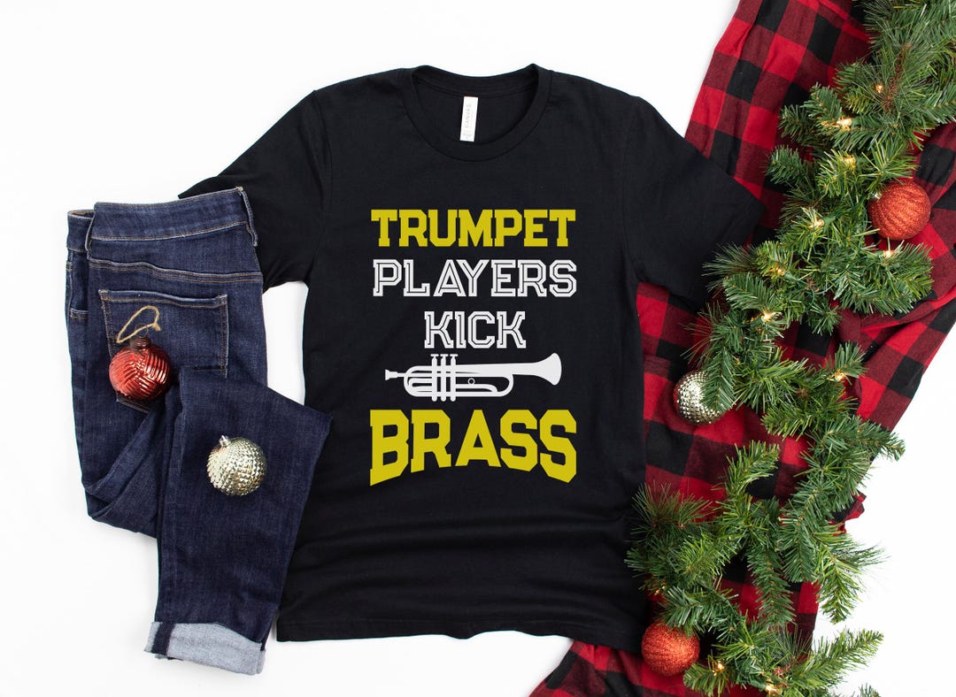 Funny Trumpet Player Gift / Trumpet Players Kick Brass T-shirt / Unisex ...
