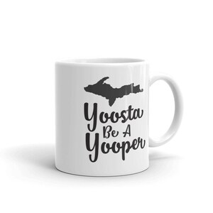 Yoosta Be a Yooper Born in Upper Peninsula Michigan Home State Coffee ...