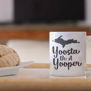 Yoosta Be a Yooper Born in Upper Peninsula Michigan Home State Coffee ...