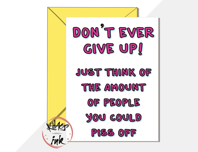 Funny Motivational Card 'don't Ever Give Up, Just Think of the People ...