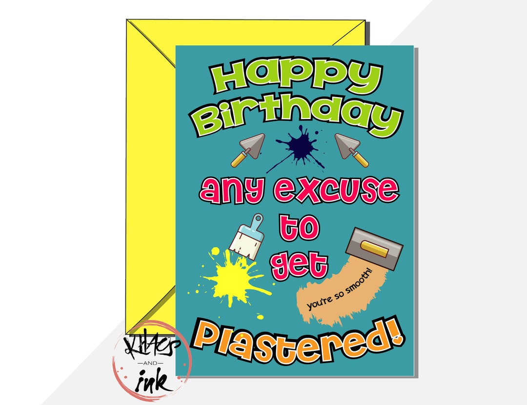 Plasterer Funny Tradesman Birthday Card. Any Excuse to Get Plastered ...