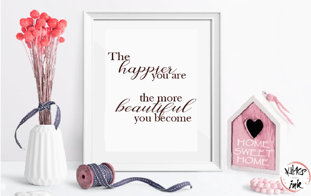 Motivational Print 'the Happier You Are the More Beautiful You Become ...