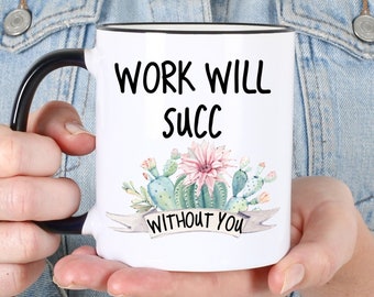 Work Will Suck Without You Coffee Mug Co Worker Leaving Gift | Etsy