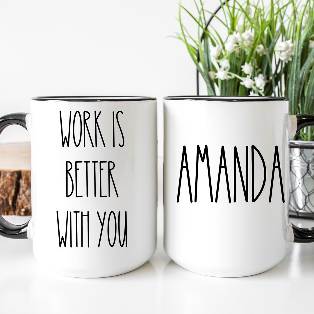 Coworker Gift Coffee Mug Personalized, Work is Better With You Coffee ...