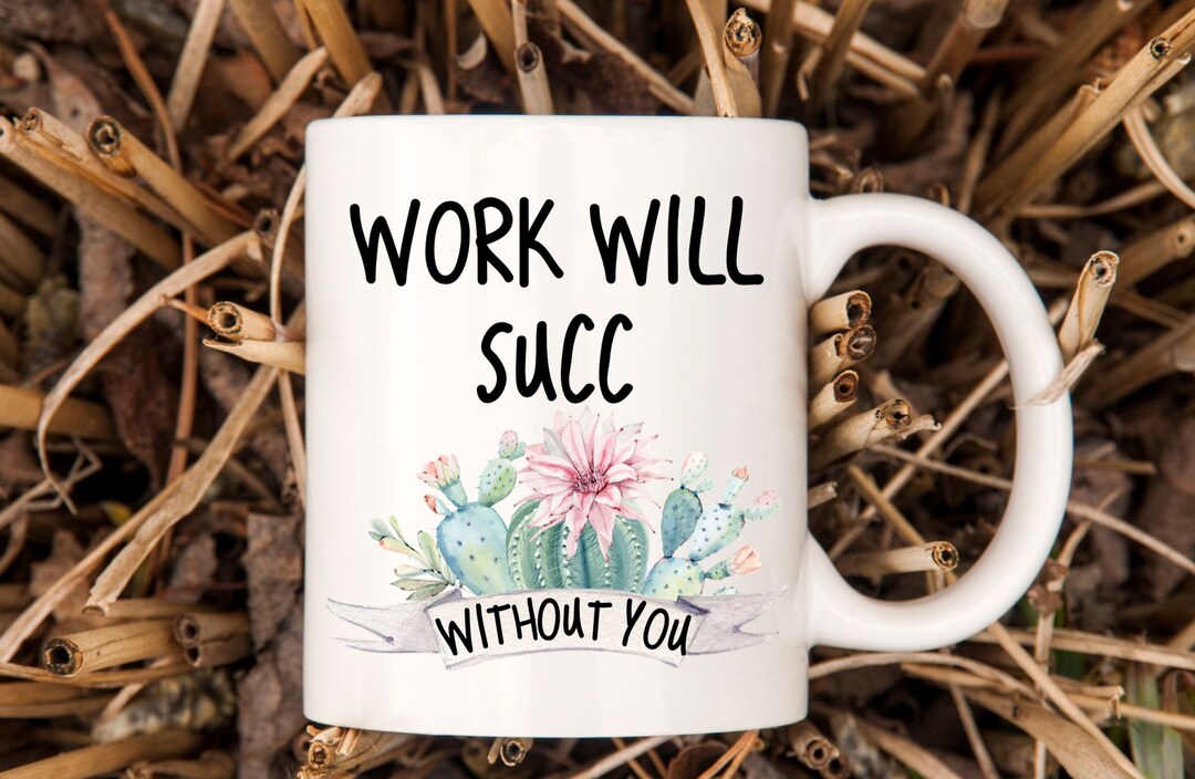 Work Will Suck Without You Coffee Mug, Co Worker Leaving Gift, Farewell ...