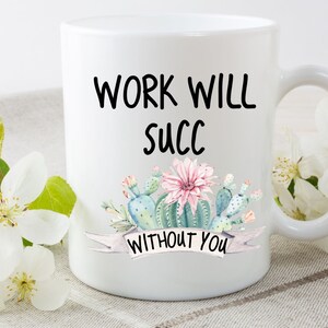 Work Will Suck Without You Coffee Mug, Co Worker Leaving Gift, Farewell ...