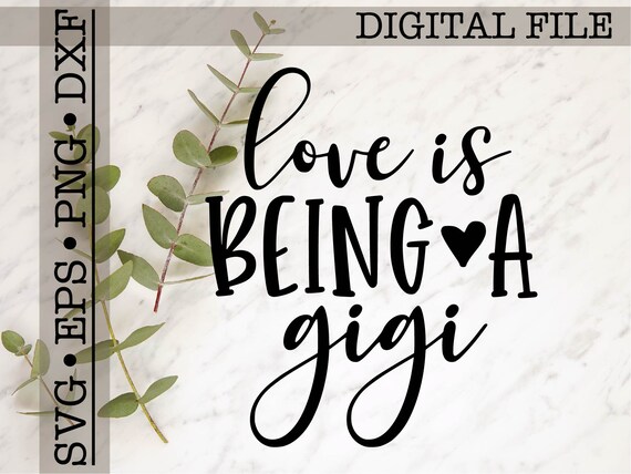 Love Is Being A Gigi svg cut file Gigi svg Grandma svg - Etsy