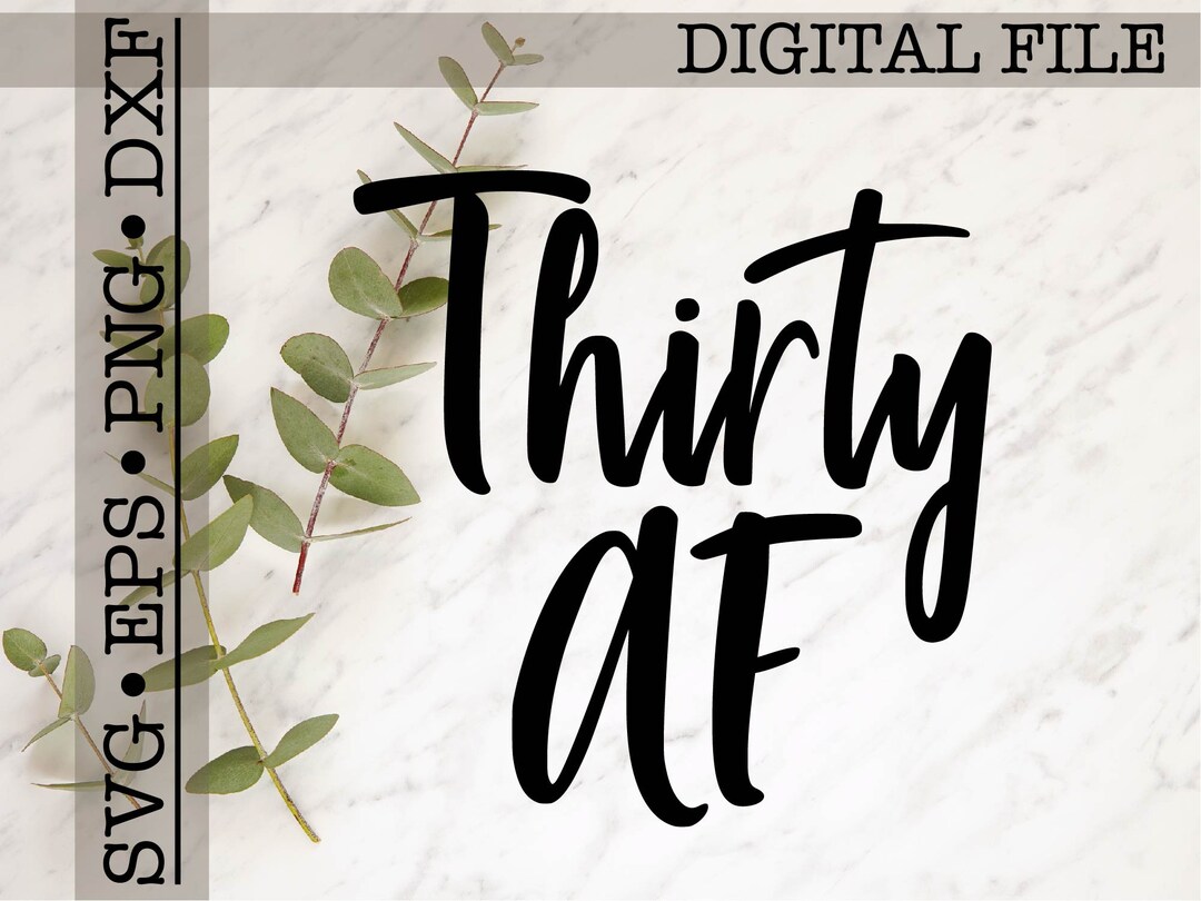 Thirty AF Svg, 30th Birthday Svg, Birthday Shirt Svg, Dirty Thirty Svg ...