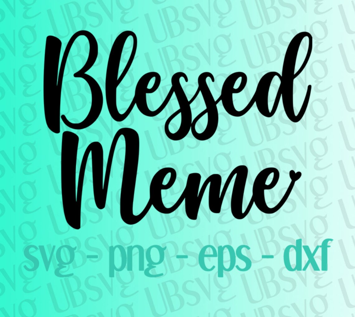 Blessed Meme Svg, New Meme Svg, Meme to Be, Meme, Meme Shirt Svg ...