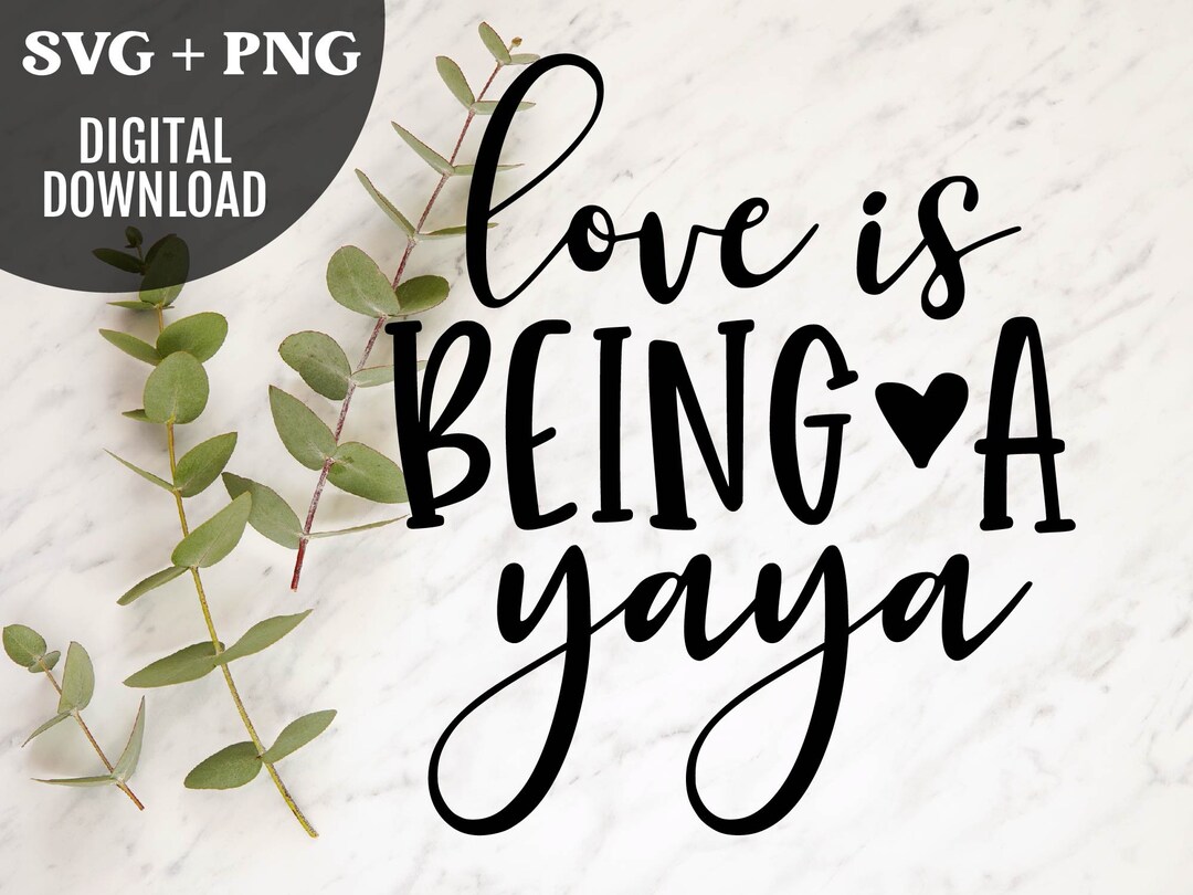 Love is Being A Yaya Svg Cut File, Yaya Svg, Grandma Svg, Valentines ...
