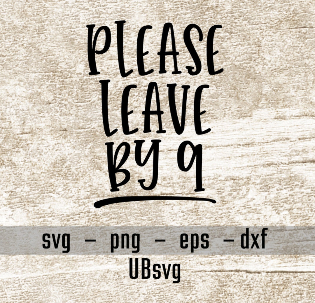 Please Leave by 9 Svg, Funny Welcome Sign Svg, Funny Quote, Funny ...