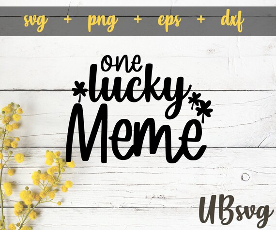 One Lucky Meme svg St. Patrick's Day Svg Meme Svg St. | Etsy