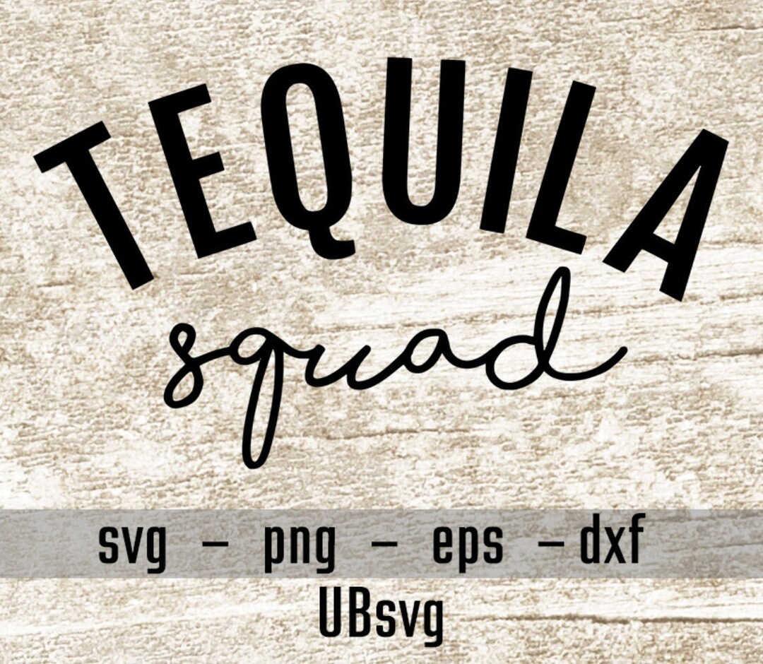 Tequila Squad Svg, Tequila Svg File, Drink Svg, Cinco De Mayo Svg ...