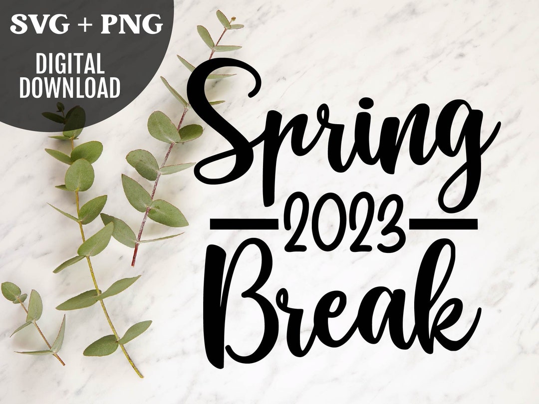 Spring Break 2023 Svg, Spring Break Svg, Vacation Svg, Spring Svg ...