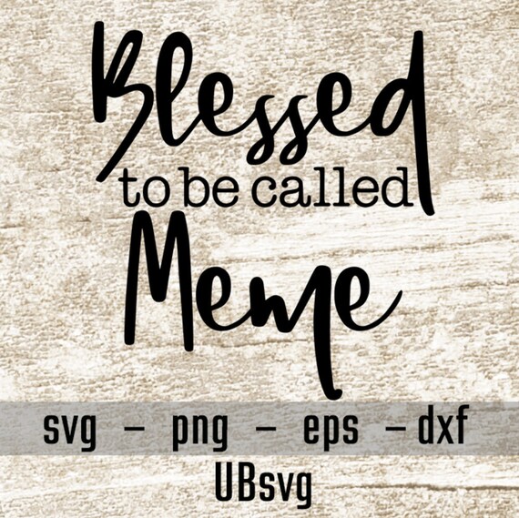 Blessed To Be Called Meme svg, Meme svg, Meme Shirt svg, Blessed Meme ...