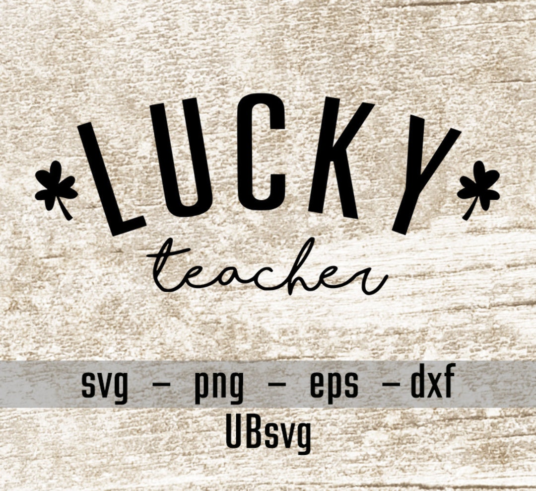 Lucky Teacher Svg, St. Patrick's Day Svg, Lucky Svg, St. Patty's Day ...