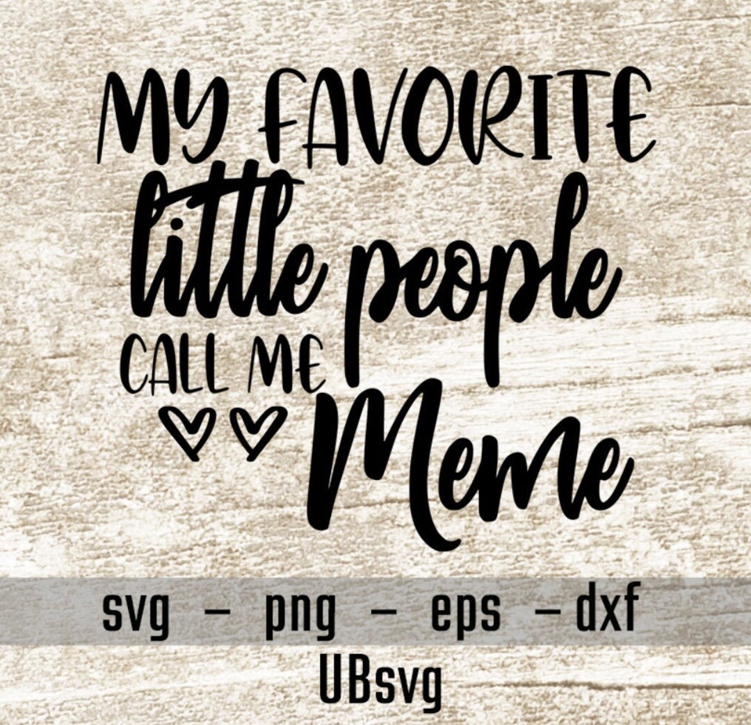 My Favorite Little People Call Me Meme Svg, Meme Svg, Meme Shirt Svg ...