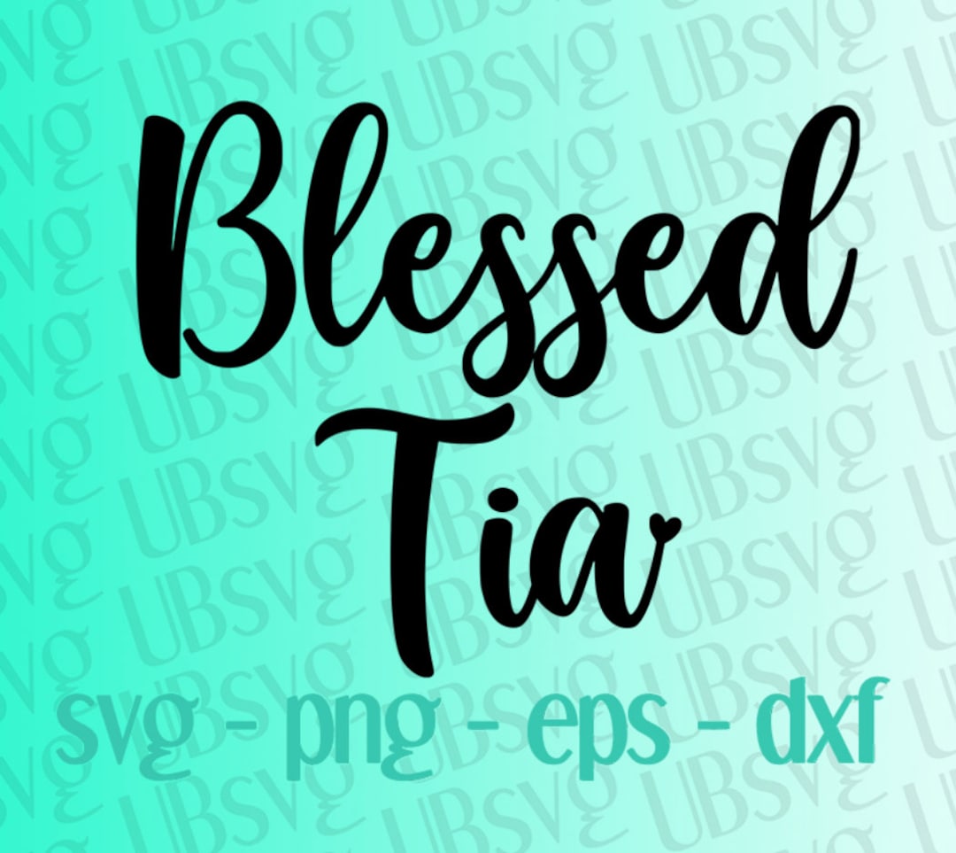 Blessed Tia Svg, New Tia Svg, Tia to Be, Tia, Tia Shirt Svg, Promoted ...