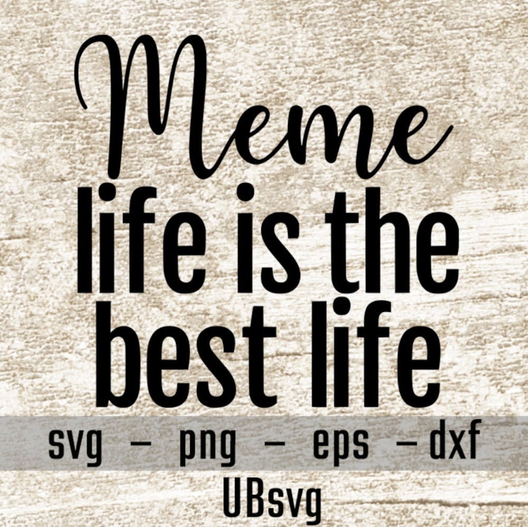 Meme Life is the Best Life Svg, Meme Svg, Meme Shirt Svg, Promoted to ...
