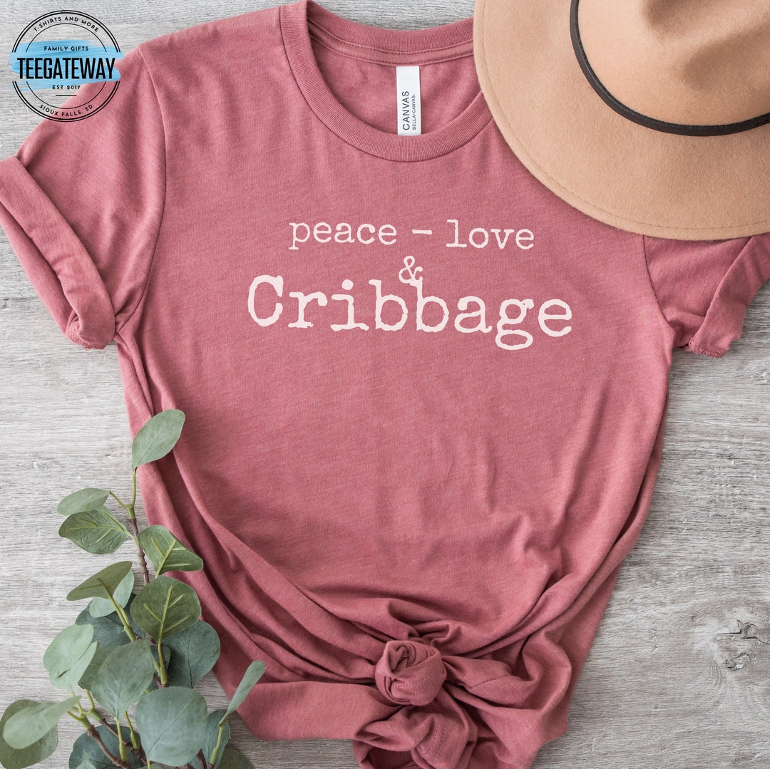 Peace Love and Cribbage, Cribbage Shirt, Cribbage Expert T-shirt ...