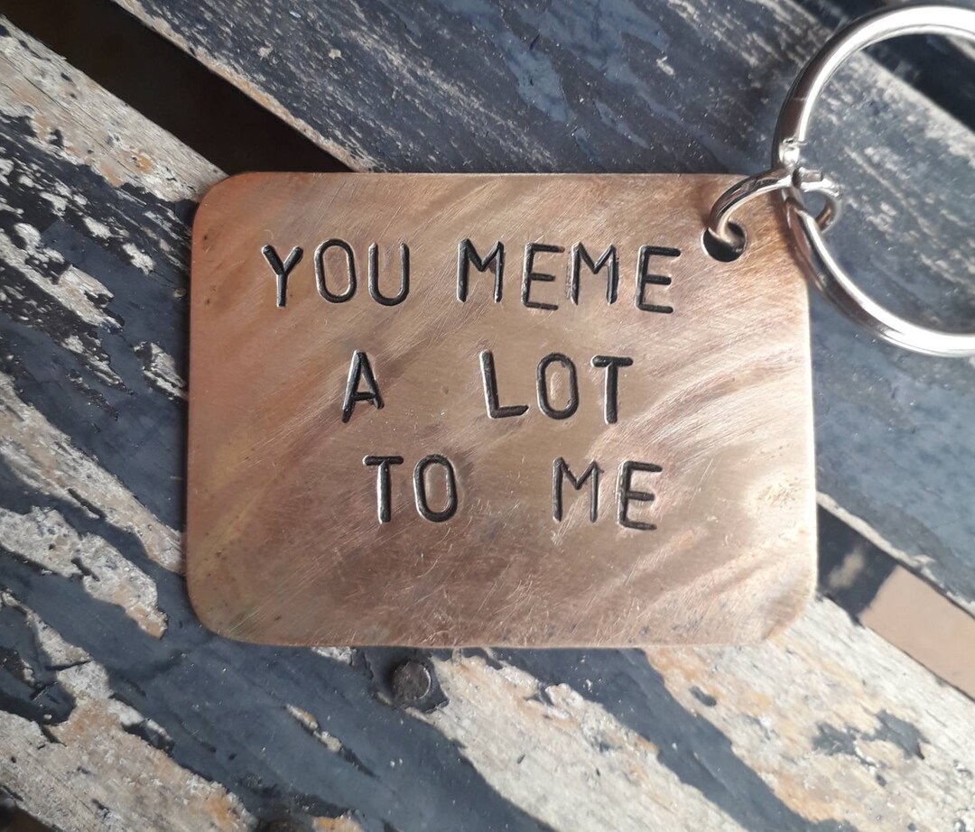 Hand Stamped Key Chain for LGBT, You Meme a Lot to Me, Customized ...