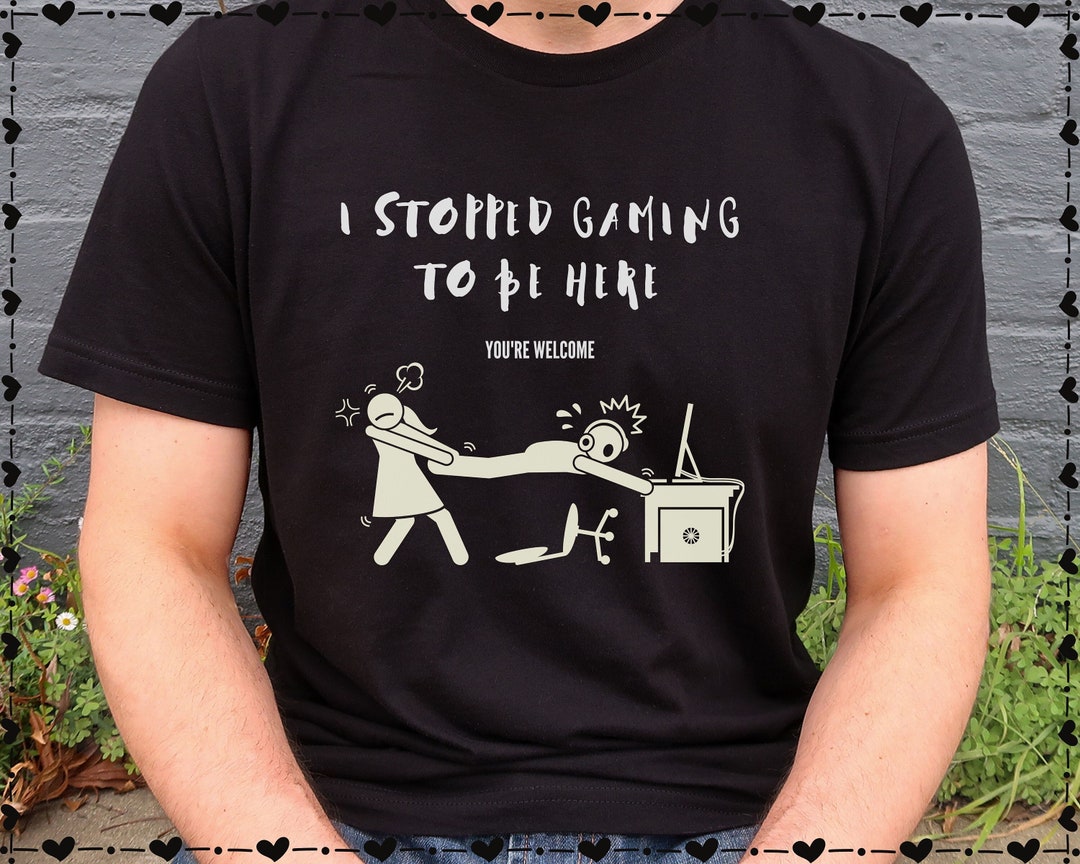 Fun Gaming T-shirt Gift for Gamer Shirt I Stopped Gaming to - Etsy