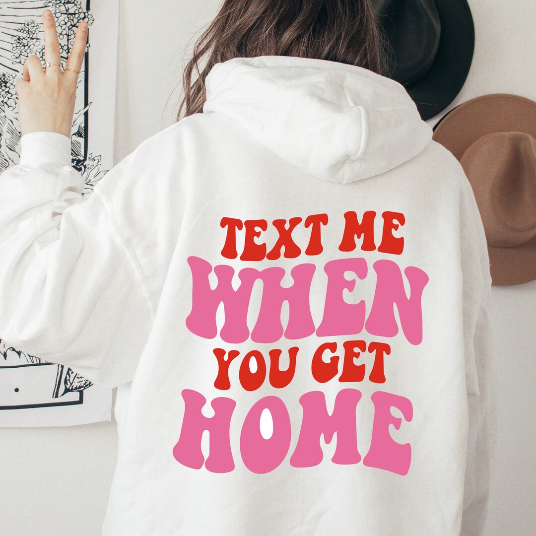 Text Me When You Get Home Hoodie - Cute Retro Hoodies - Text Me Retro ...