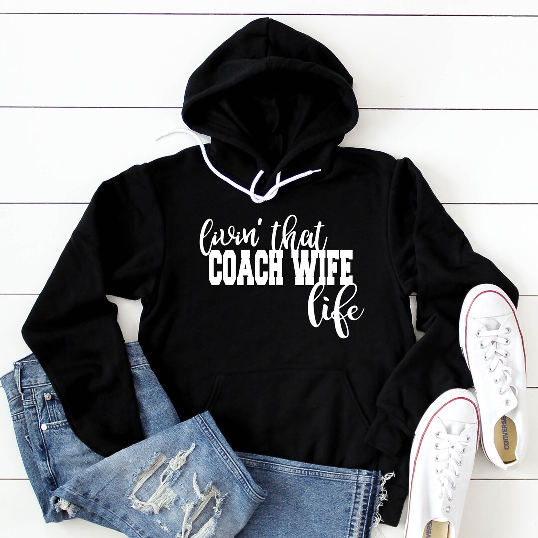 Livin the Coach Wife Life Hoodie- Coach Wife Hoodie- Unisex Hoodie ...