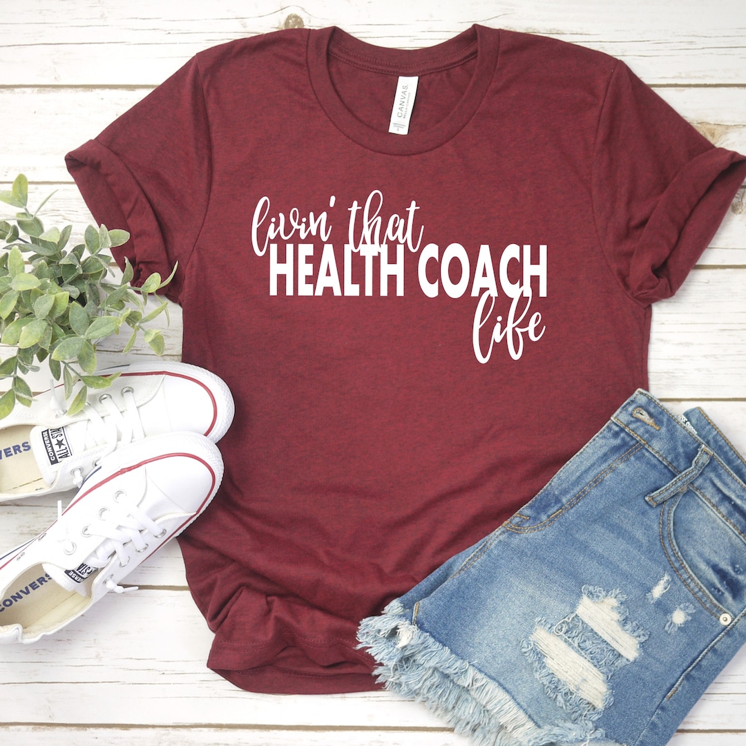 Livin That Health Coach Life - Cute Health Coach Shirt- Health Coach ...