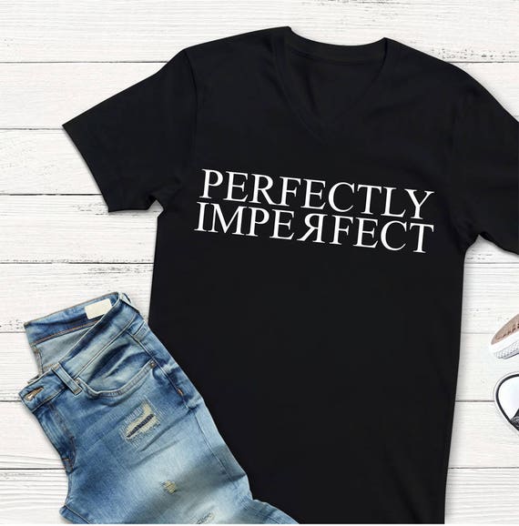 Perfectly Imperfect Shirt Perfect Shirt Imperfect Shirt | Etsy