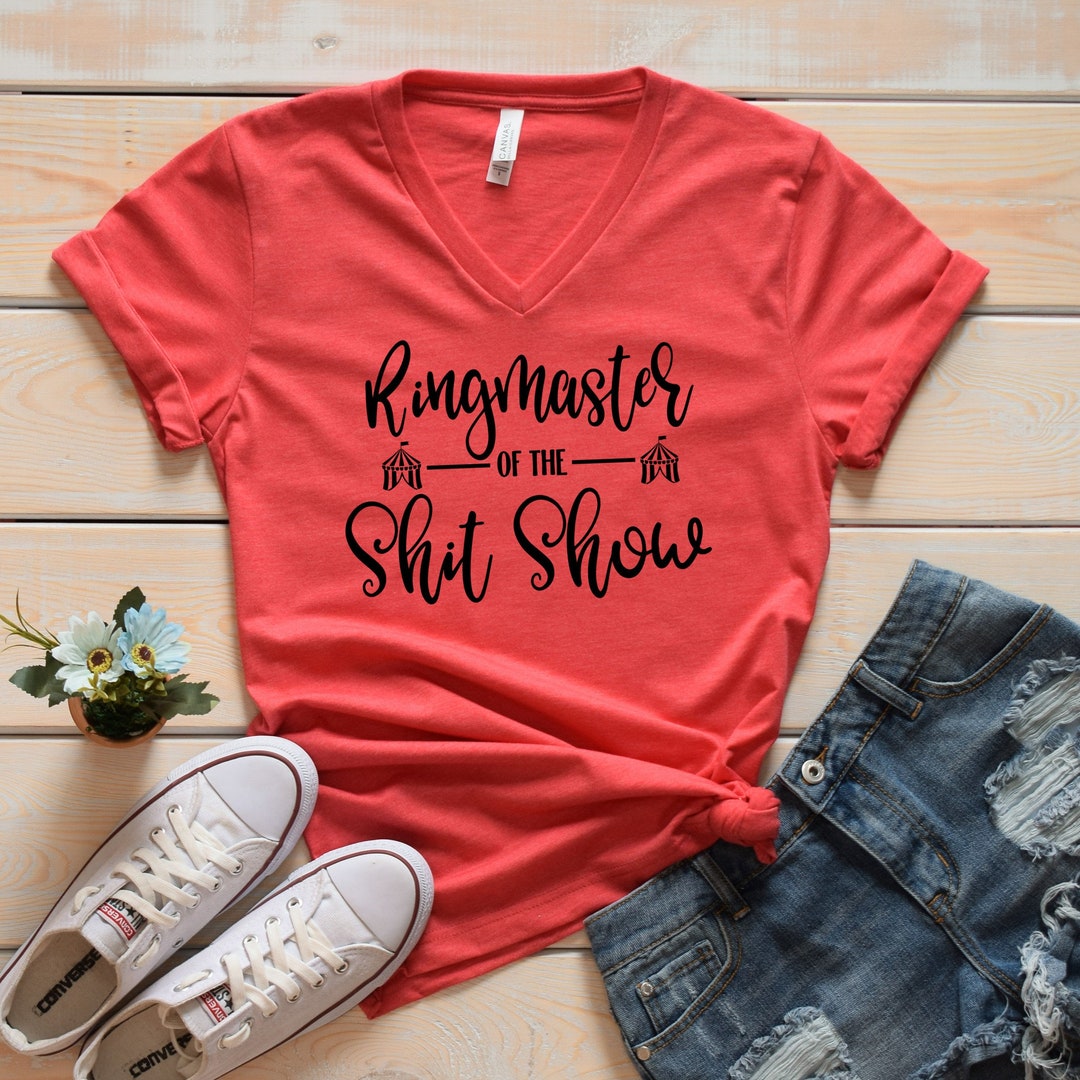 Ringmaster of the Shit Show V Neck Shirt - Ringmaster V Neck - Women's ...