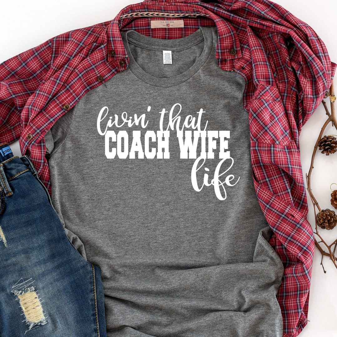 Livin That Coach Wife Life Shirt - Coach Wife Life Shirt - Coach Wife ...
