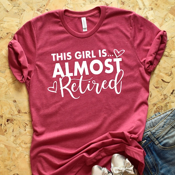 Almost Retired Shirt Shirt for Retiring Soon Retirement - Etsy