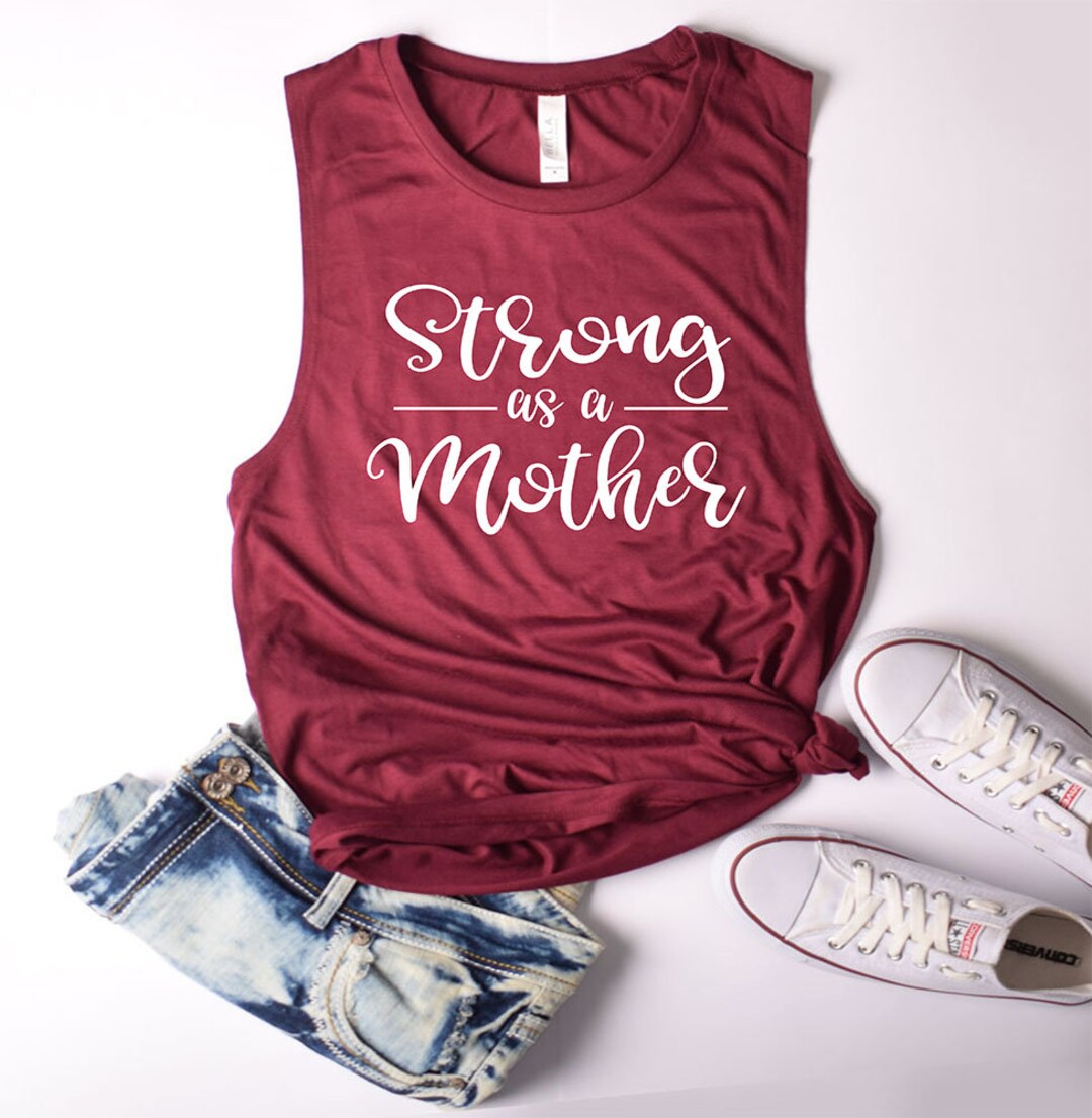 Strong as a Mother Muscle Tank - Strong as a Mother Tank Top - Muscle ...