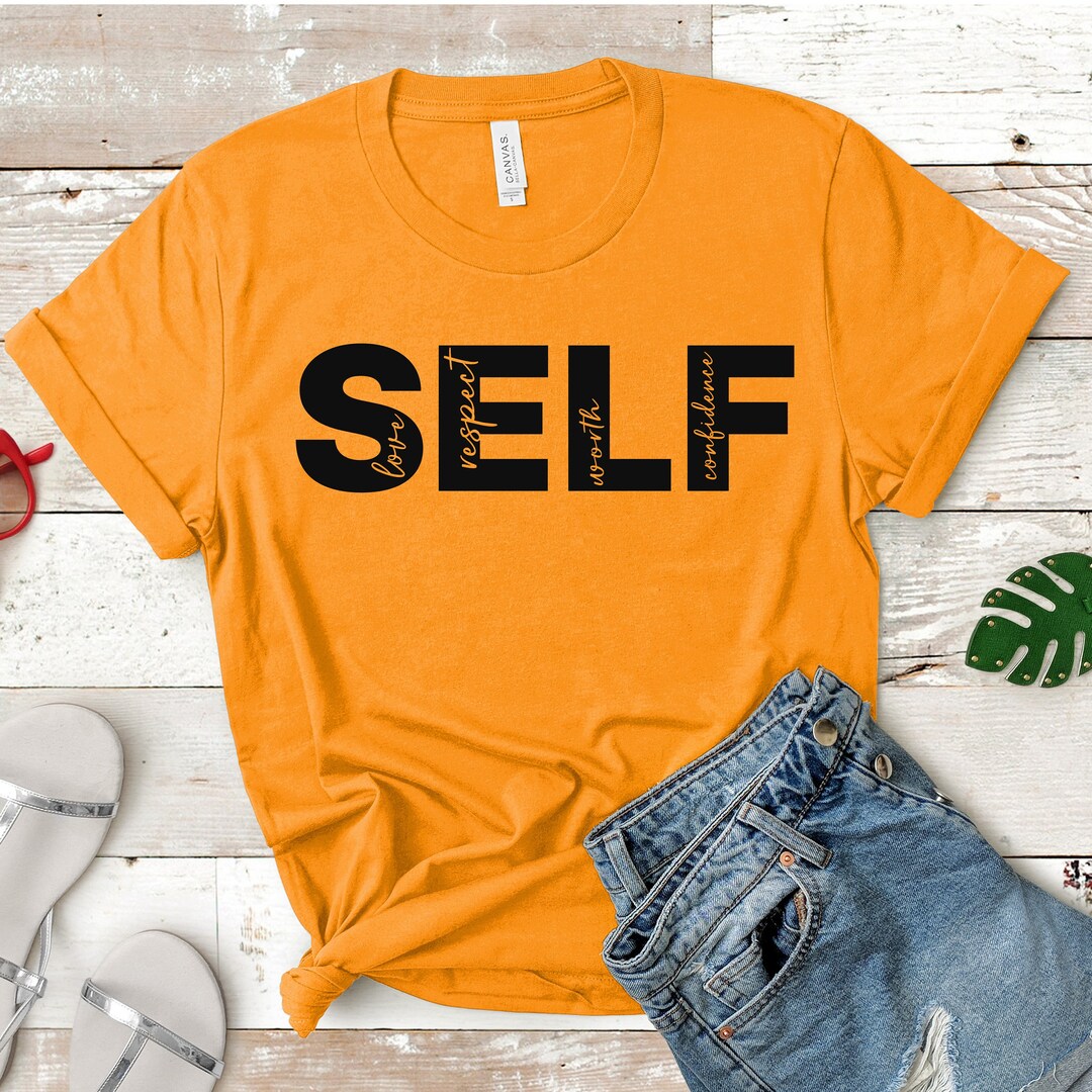 SELF Shirt - Self Love - Confidence Shirts - Women Love Shirt - Upbeat Tee- Uplifting Shirts ...